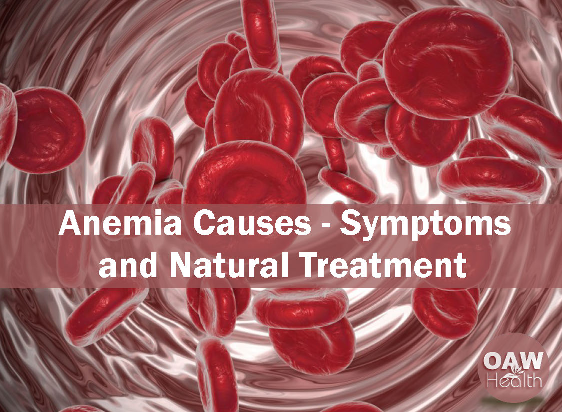 Anemia Causes - Symptoms and Natural Treatment - OAWHealth